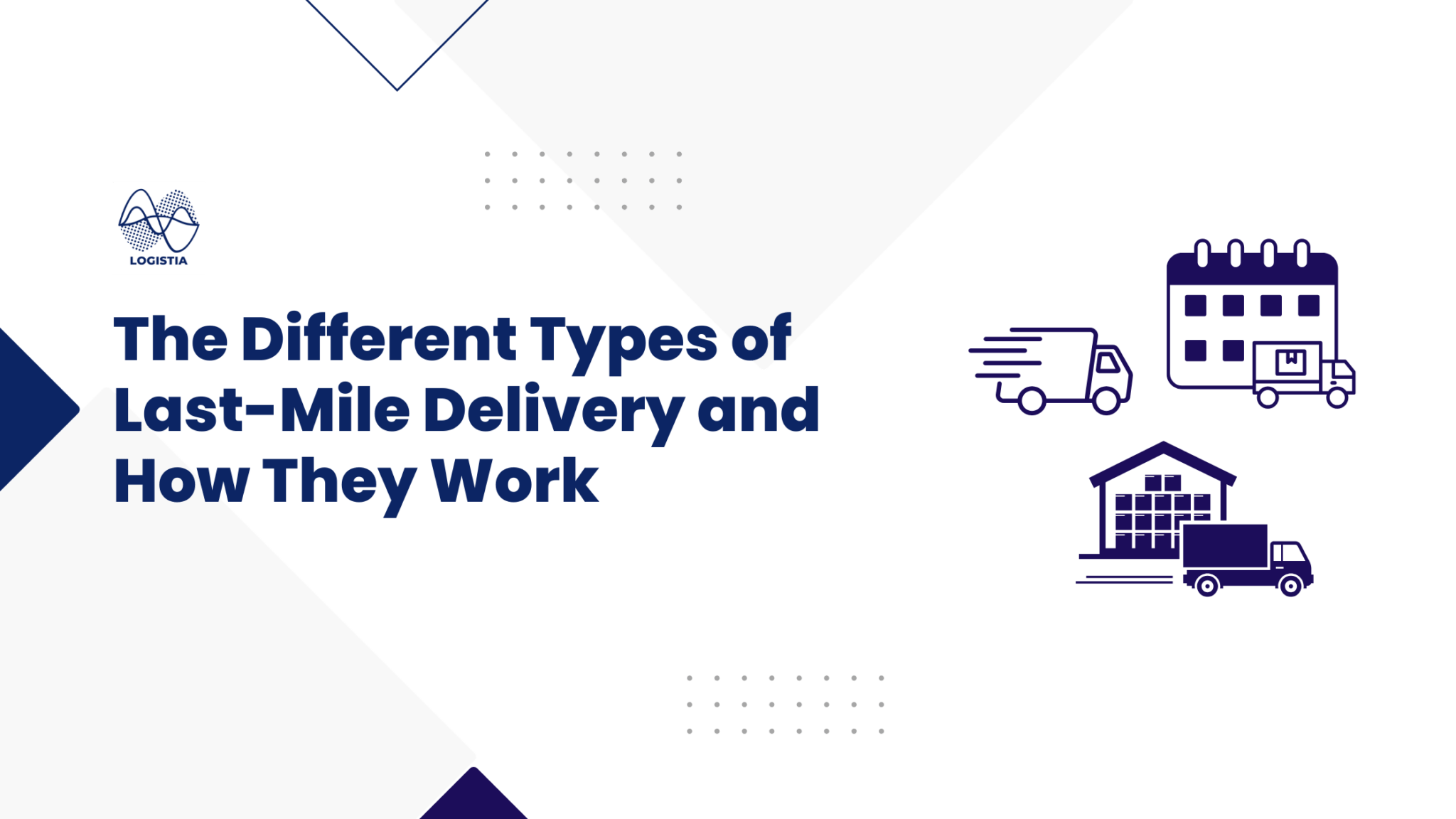 The Different Types of Last-Mile Delivery and How They Work - Logistia ...