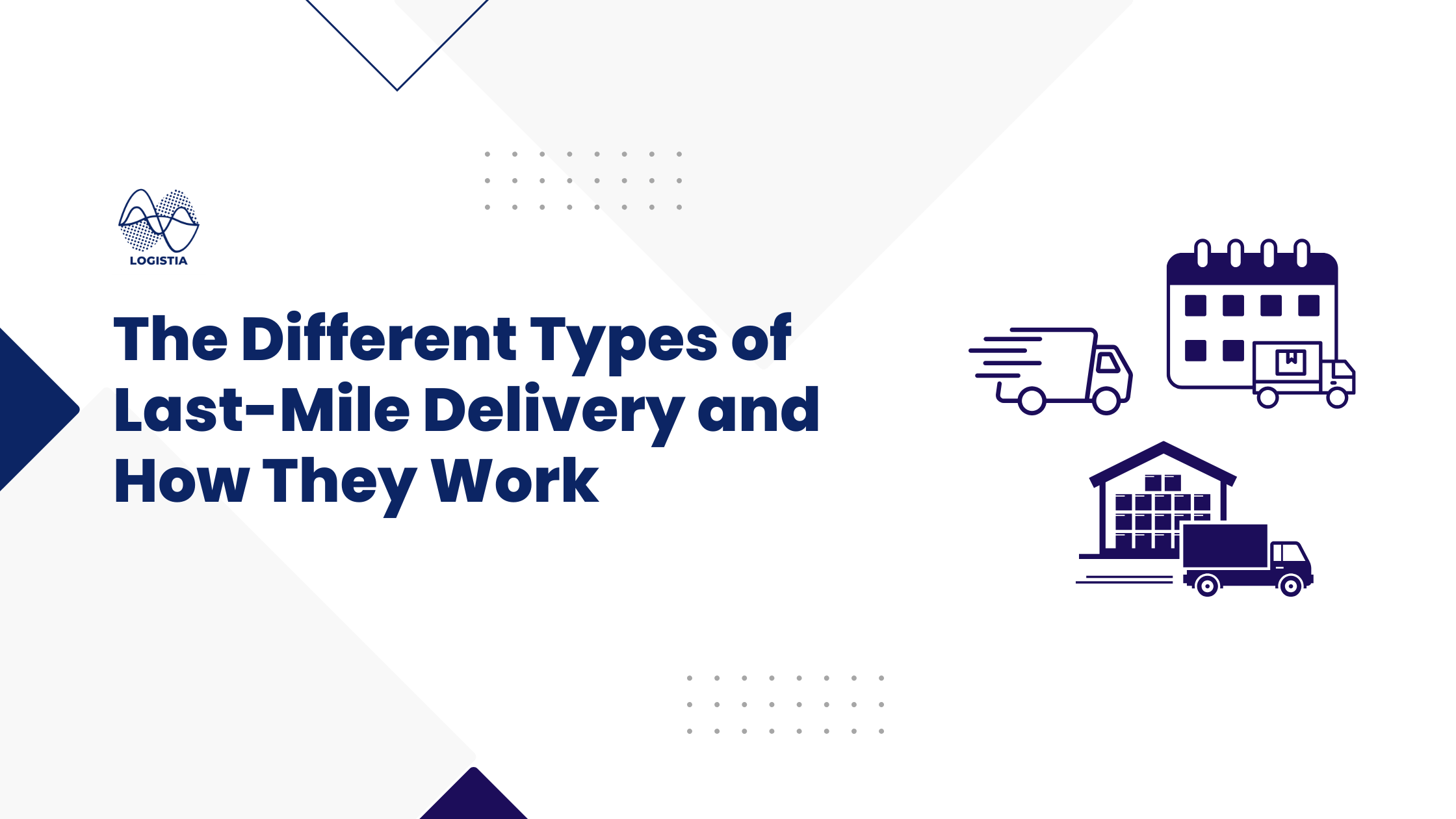 The Different Types of Last-Mile Delivery and How They Work - Logistia ...